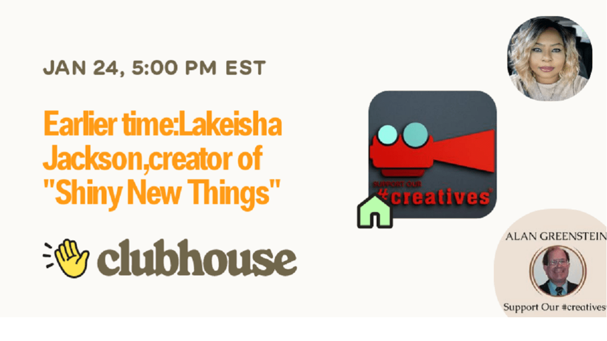 The Weekly Support Our #creatives® Clubhouse Room – January 24, 2022 ...